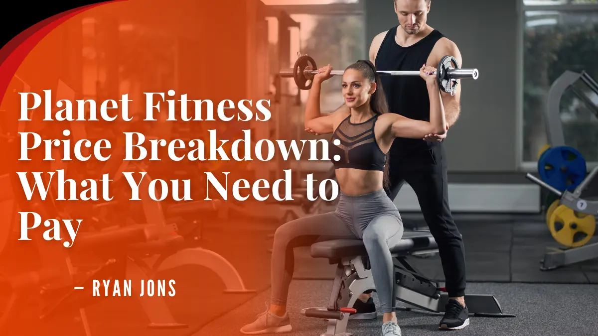 Planet Fitness Price Breakdown: What You Need to Pay